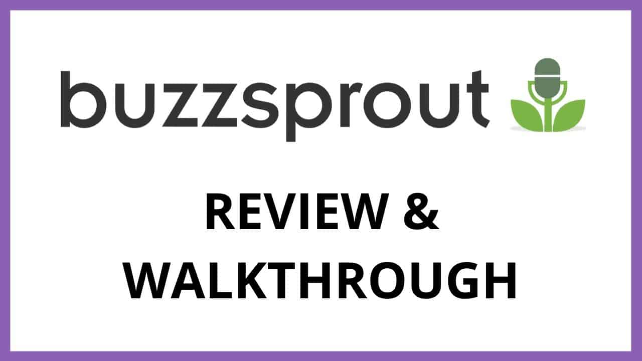 Buzzsprout Podcast Hosting Review & Walkthrough (2022 Edition)